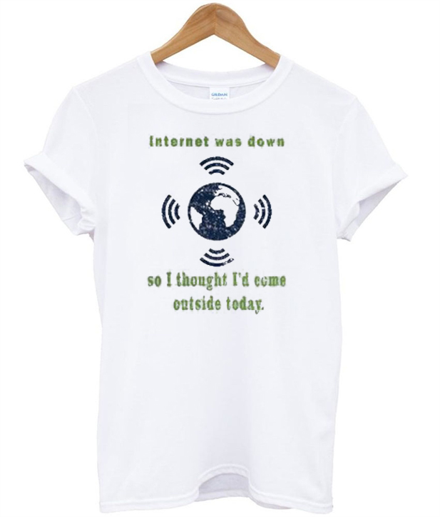 Internet-was-down t-shirt - newgraphictees.com
