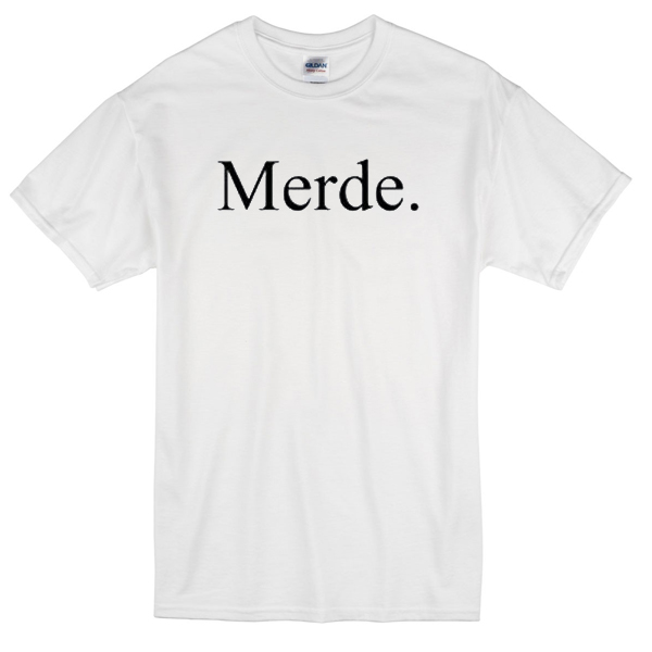 merde T-Shirt - newgraphictees.com