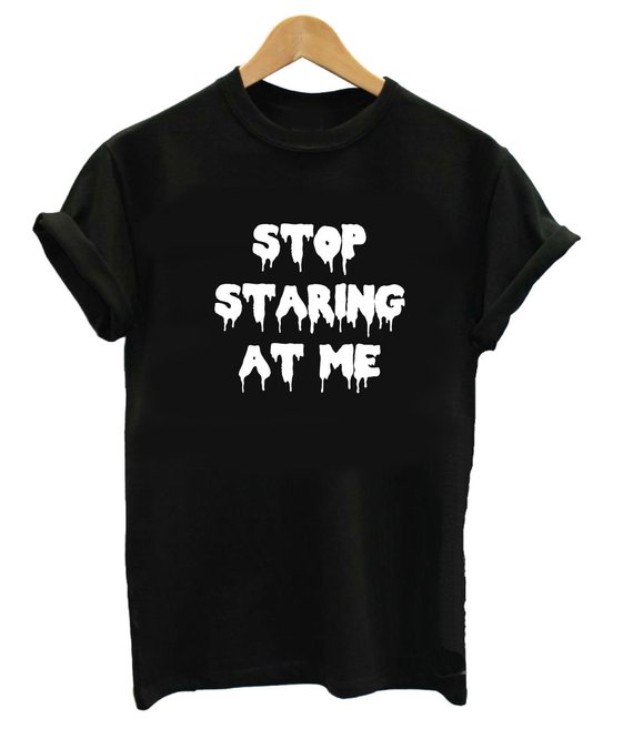 Stop Staring At Me T Shirt - newgraphictees.com Stop Staring At Me T Shirt