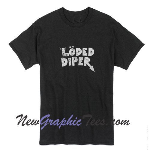 Loded Diper T-Shirt - newgraphictees.com Loded Diper T-Shirt